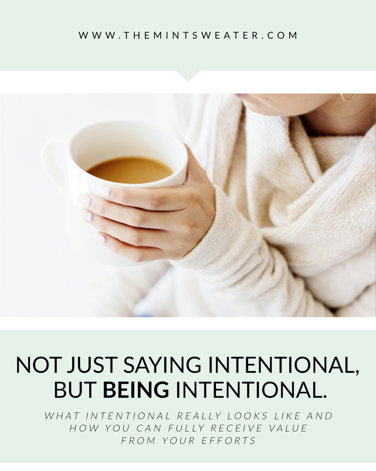 Not just saying Intentional, but BEING Intentional. - The Mint Sweater
