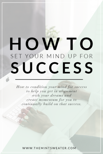 How to Set Your Mind Up For Success - The Mint Sweater