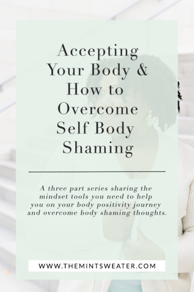 Accepting Your Body and How to Overcome Self Body-Shaming Blog Series ...